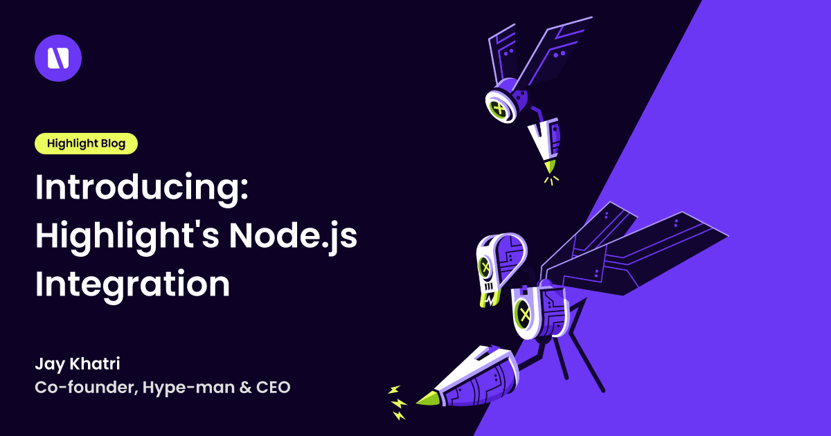Introducing: Highlight's Node.js Integration Introducing: Highlight's Node.js Integration